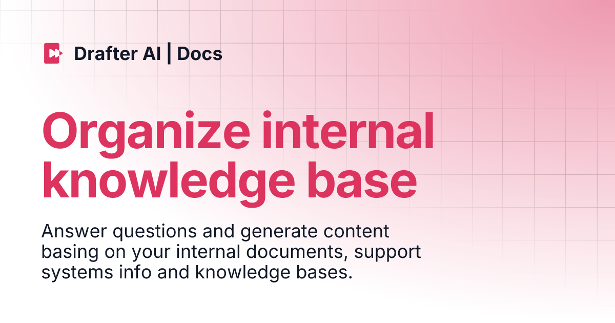 Organize internal knowledge base | Drafter AI | Docs
