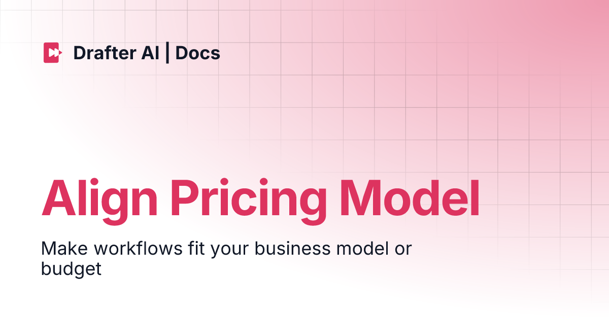 Align Pricing Model | Drafter AI | Docs
