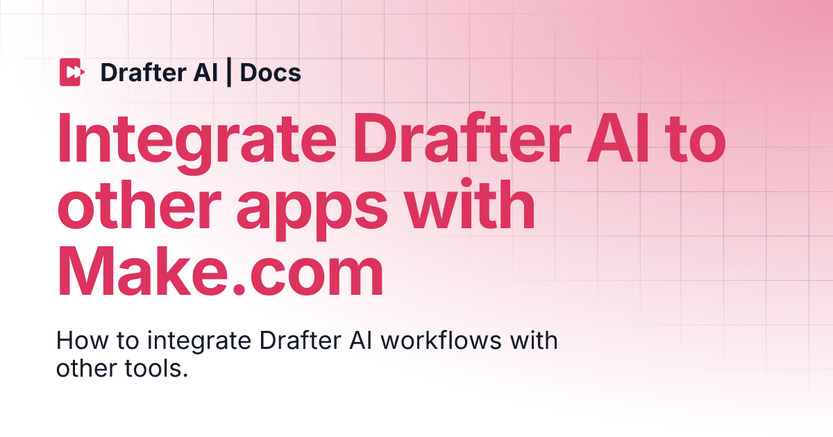 Integrate Drafter AI to other apps with Make.com | Drafter AI | Docs