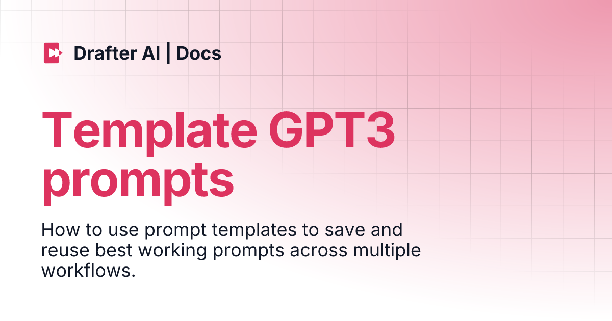 Template GPT3 prompts | Drafter AI | Docs
