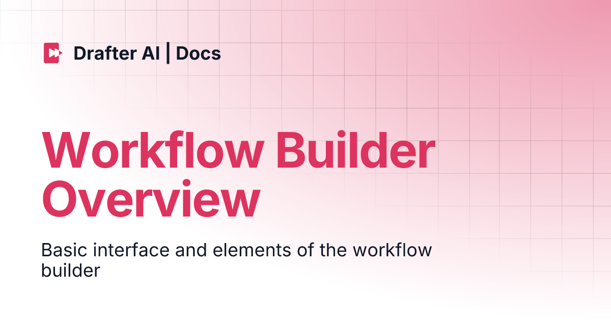 Workflow Builder Overview | Drafter AI | Docs