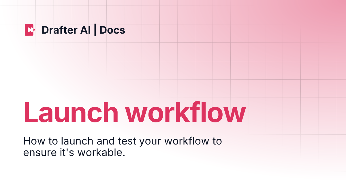 Launch workflow | Drafter AI | Docs